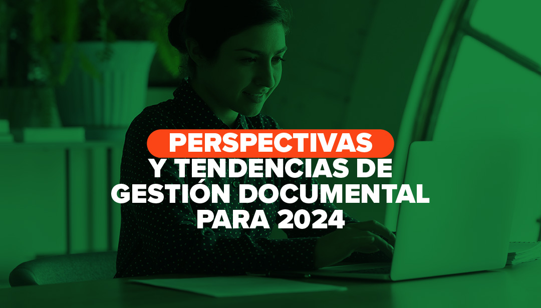 Perspectivas y tendencias 2024: Gestión Documental en la era digital